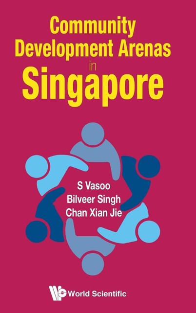 Community Development Arenas in Singapore von S Vasoo Xian Jie Chan ...