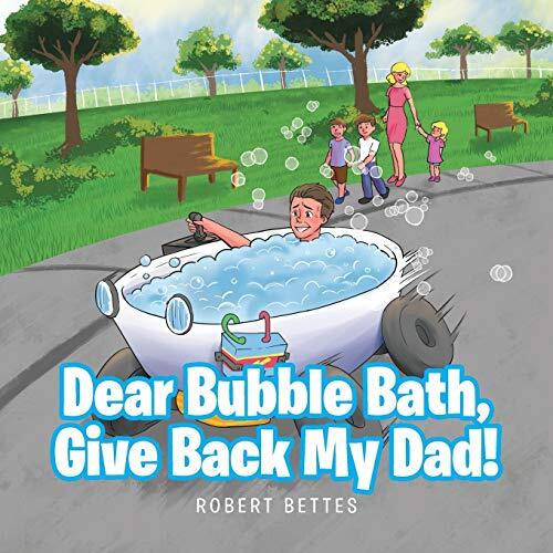 Dear Bubble Bath, Give Back My Dad!, Bettes 9781642991307 Fast Free ...