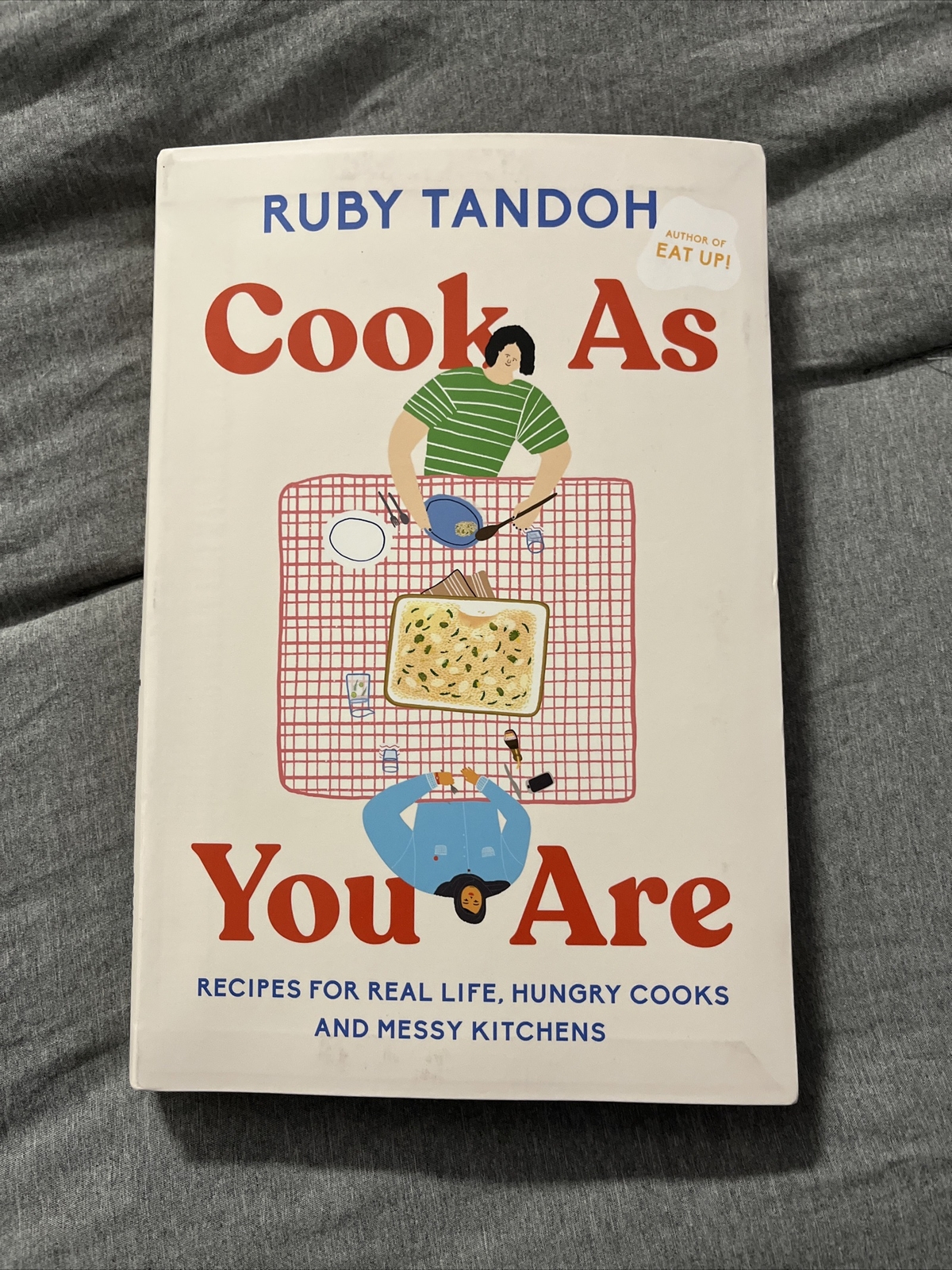Cook As You Are : Recipes for Real Life, Hungry Cooks, and Messy ...