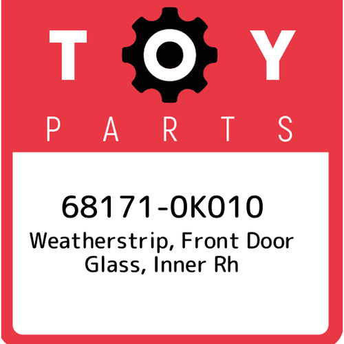 68171-0K010 Toyota Weatherstrip, front door glass, inner rh 681710K010 ...