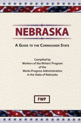 Nebraska: A Guide To The Cornhusker State 9780403021772| eBay