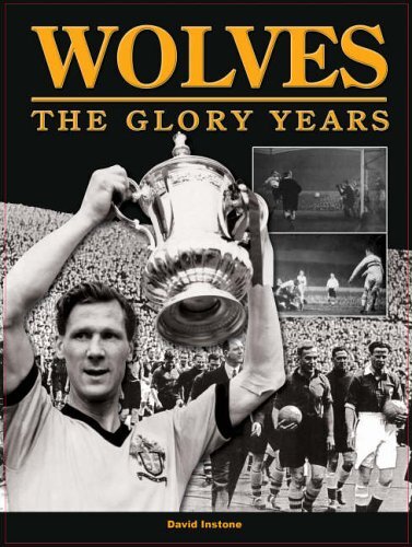 Wolves: The Glory Years By David Instone | eBay