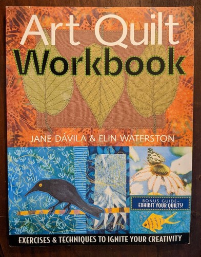 Art Quilt Workbook: Exercises & Techniques to Ignite Your Creativity ...