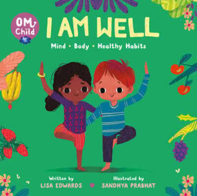 Om Child: I Am Well: Mind, Body, and Healthy Habits by Lisa Edwards ...