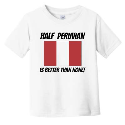 Half Peruvian Is Better Than None Peru Flag Funny Infant Toddler T ...