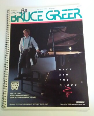 BRUCE GREER GIVE HIM THE GLORY SONGBOOK 1987 WORD MUSIC SPIRAL BOUND | eBay