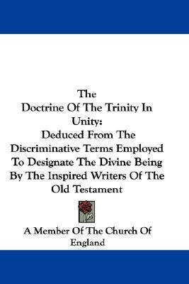 Doctrine of the Trinity in Unity : Deduced from the Discriminative ...
