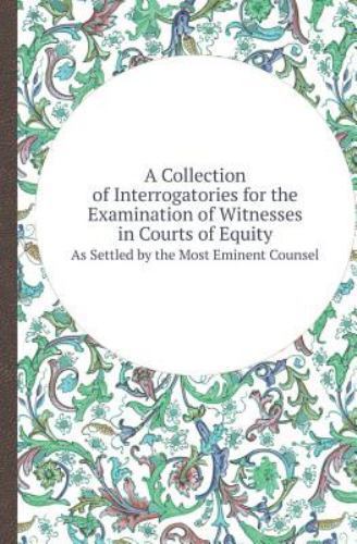 Collection of Interrogatories for the Examination of Witnesses in ...