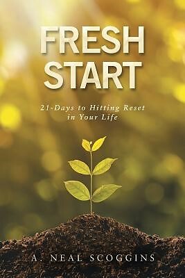 Fresh Start: 21-Days to Hitting Reset in Your Life by Scoggins, A. Neal ...