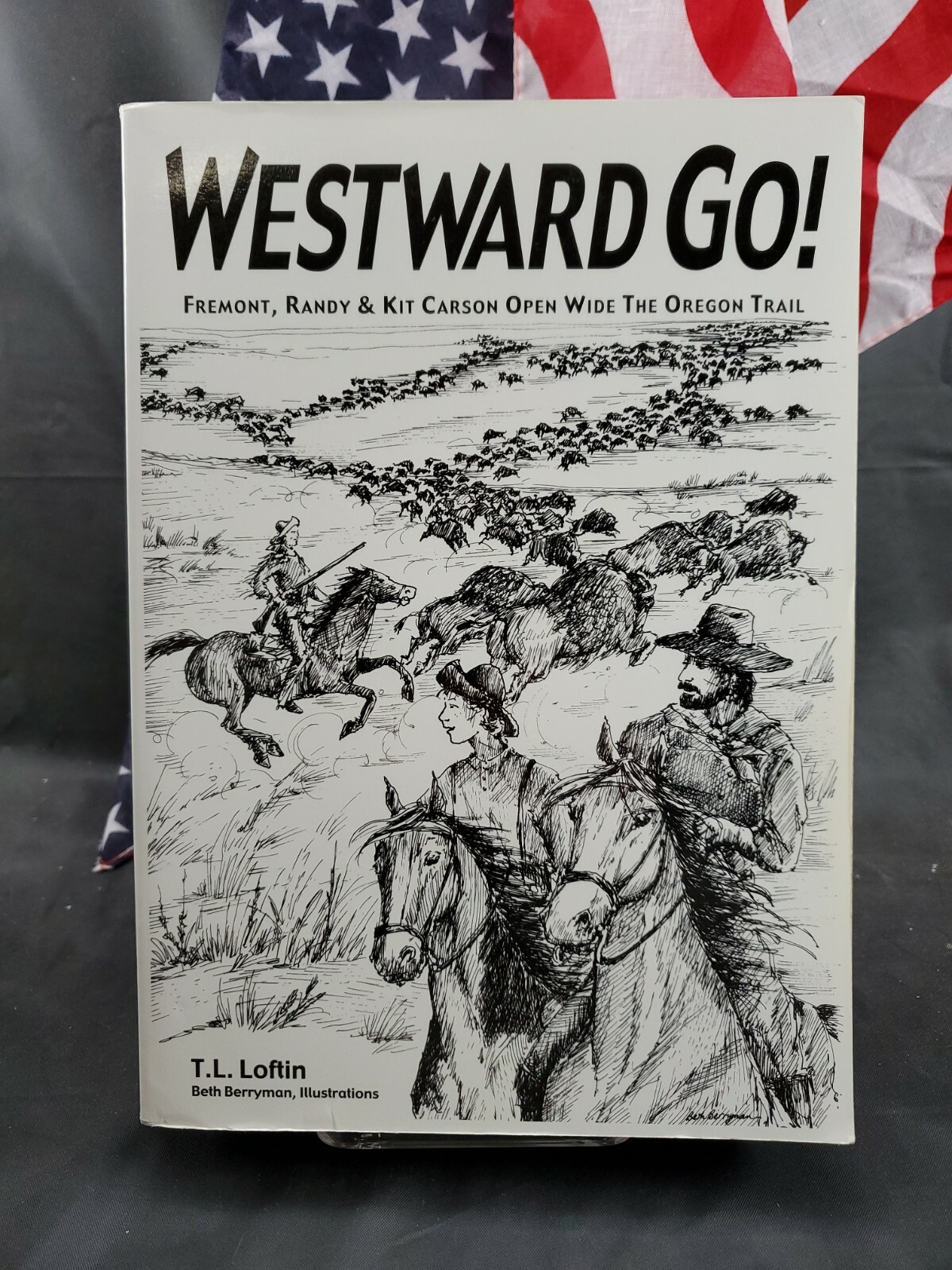Westward Go! : Fremont, Randy & Kit Carson Open Wide the Oregon Trail ...