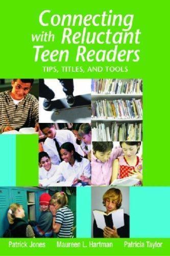 Connecting with Reluctant Teen Readers : Tips, Titles, and Tools by ...
