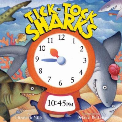 Tick-tock Sharks - 0439723086, hardcover, Elizabeth Mills 9780439723084 ...