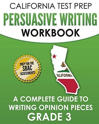 CALIFORNIA TEST PREP PERSUASIVE WRITING WORKBOOK GRADE 3: By C. Hawas ...