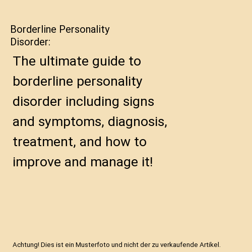 Borderline Personality Disorder: The ultimate guide to borderline ...