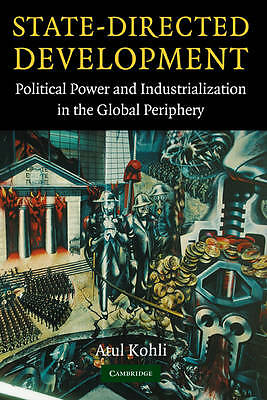 State-Directed Development: Political Power and Industrialization in ...
