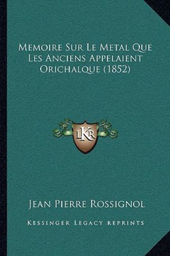 Memoire Sur le Metal Que les Anciens Appelaient Orichalque by Jean ...