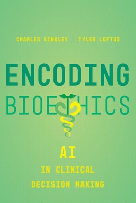 Charles Binkley Tyler Loftus Encoding Bioethics (Tascabile) | eBay