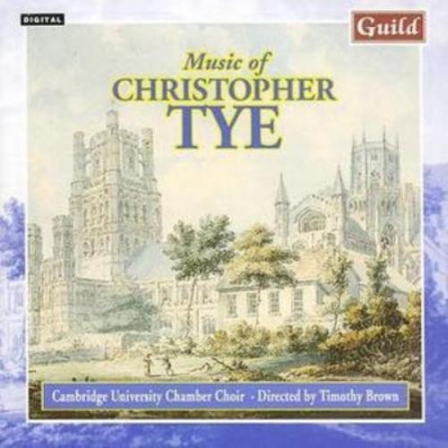 Christopher Tye Music Of... (Brown, Cambridge University Chamber Choir ...