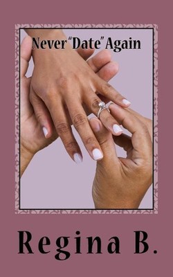 Never "Date" Again by Regina B. (English) Paperback Book 9781545408438 ...