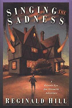 Singing The Sadness a Private Eye Joe Sixsmith Mystery by Reginald Hill ...