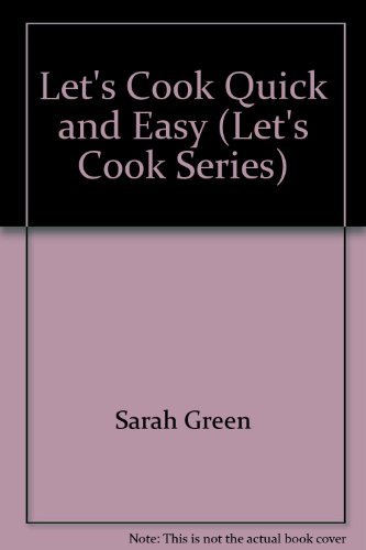 Let's Cook Quick and Easy (Let's Cook Series) By Sarah Green | eBay