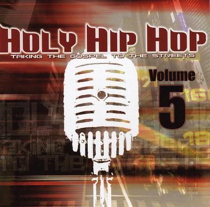 Holy Hip Hop: Taking The Gospel To The Streets Vol 5 - Various Artists ...