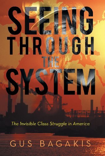Seeing Through the System: The Invisible Class Struggle in America ...