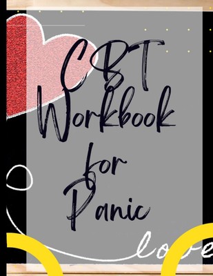 CBT Workbook for Panic Disorder: Your Guide to CBT Workbook for Panic ...