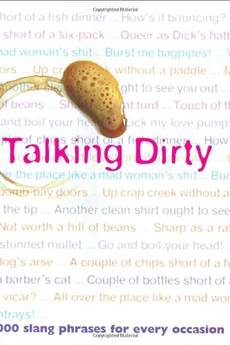 Talking Dirty: 5000 Slang Phrases By Jonathon Green | eBay