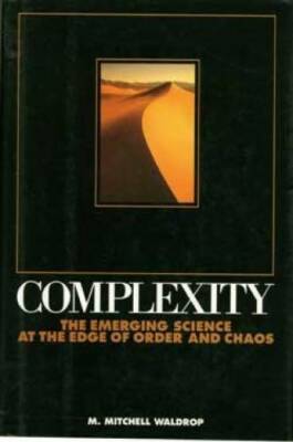 Complexity: The Emerging Science at the Edge of Order and Chaos - GOOD ...
