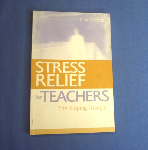 Stress Relief For Teachers The Coping Triangle By Claire Hayes ...