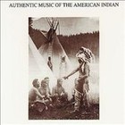 VARIOUS ARTISTS - AUTHENTIC MUSIC OF THE AMERICAN INDIAN NEW CD ...