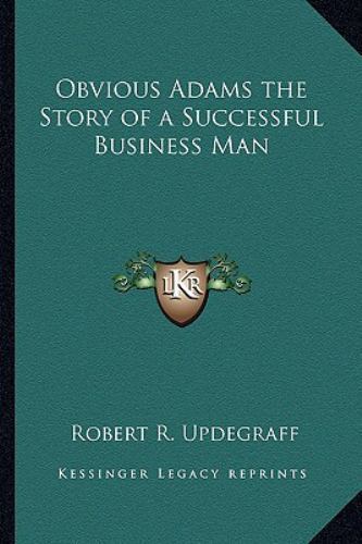 Obvious Adams the Story of a Successful Business Man by Robert R ...