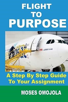 Purpose Flight Purpose Step-By-Step Guide Your Assignme by Omojola ...