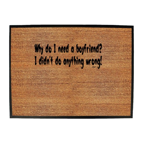 Why Do Need A Boyfriend - Shed Bar Man Cave Novelty Funny Gift Door Mat ...