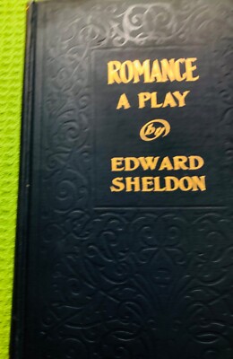 ROMANCE: A PLAY Edward Sheldon Macmillan NY 1914 Cloth 232p Near Fine ...