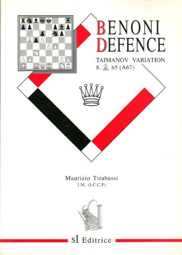 BENONI DEFENCE TAIMANOV VARIATION: A67 By Maurizio Tirabassi Excellent ...