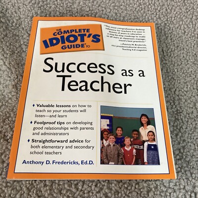 The Complete Idiot's Guide to Success as a Teacher by Anthony ...