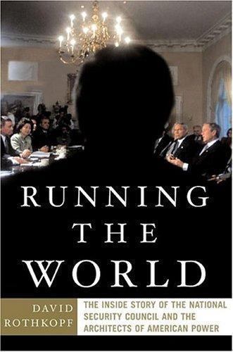 Running the World : The Inside Story of the National Security Council ...