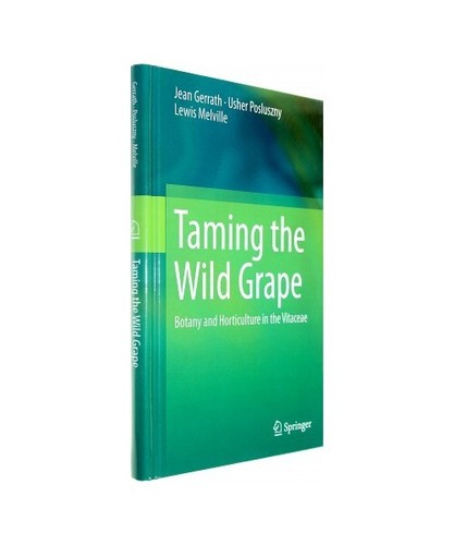 Taming the Wild Grape: Botany and Horticulture in the Vitaceae, Jean Gerrath, Le 3319243500 ...