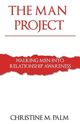 The Man Project: Walking Men Into Relationship Awareness. Palm ...