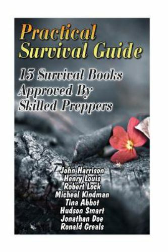 Practical Survival Guide: 13 Survival Books Approved by Skilled ...