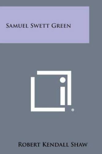 Samuel Swett Green by Robert Kendall Shaw (2013, Trade Paperback) for ...
