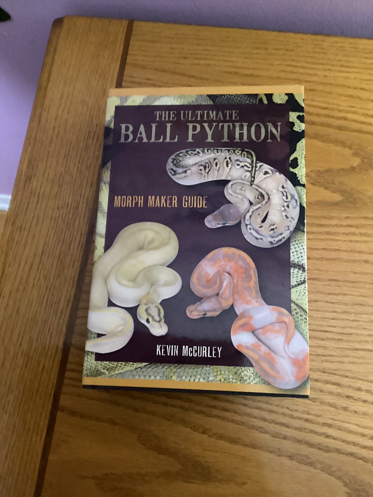 The Ultimate Ball Python: Morph Maker Guide by Kevin McCurley 9781938850066| eBay
