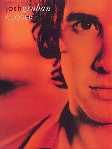 Josh Groban -- Closer: Piano/Vocal/Chords - Sheet music By Groban, Josh ...
