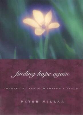 Finding Hope Again: Journeys Through Sorrow and Beyond By Peter ...