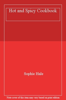 The Hot and Spicy Cookbook By SOPHIE HALE. 9781850760894 | eBay