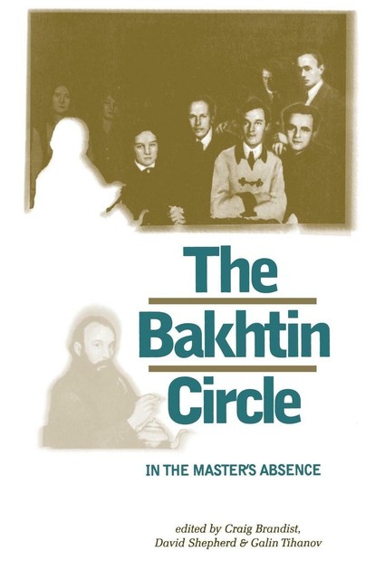 The Bakhtin Circle von Craig Brandist Galin Tihanov David Shepherd ...