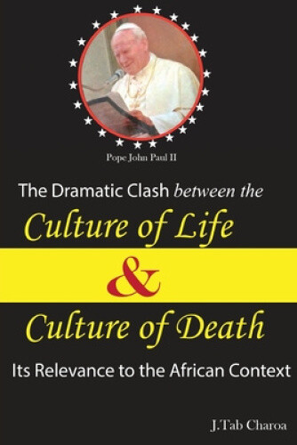 The Dramatic Clash Between the Culture of Life and Culture of Death by ...