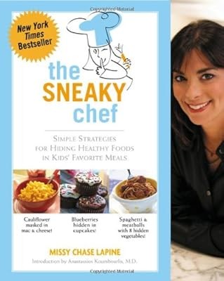 The Sneaky Chef: Simple Strategies for Hiding Healthy Foods in Kids ...